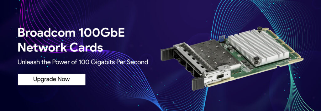 Shop Braodcom 100GbE Network Cards - High Speed | No Latency